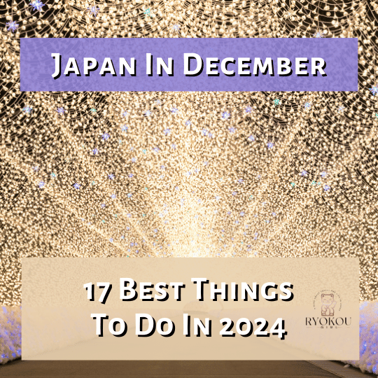 Visiting Japan In December - 17 Best Things To Do In 2024! - Ryokou Girl